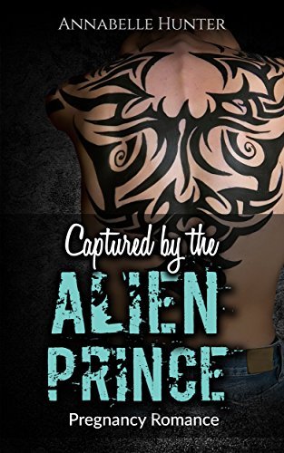 Captured by the Alien Prince by Annabelle Hunter | Goodreads