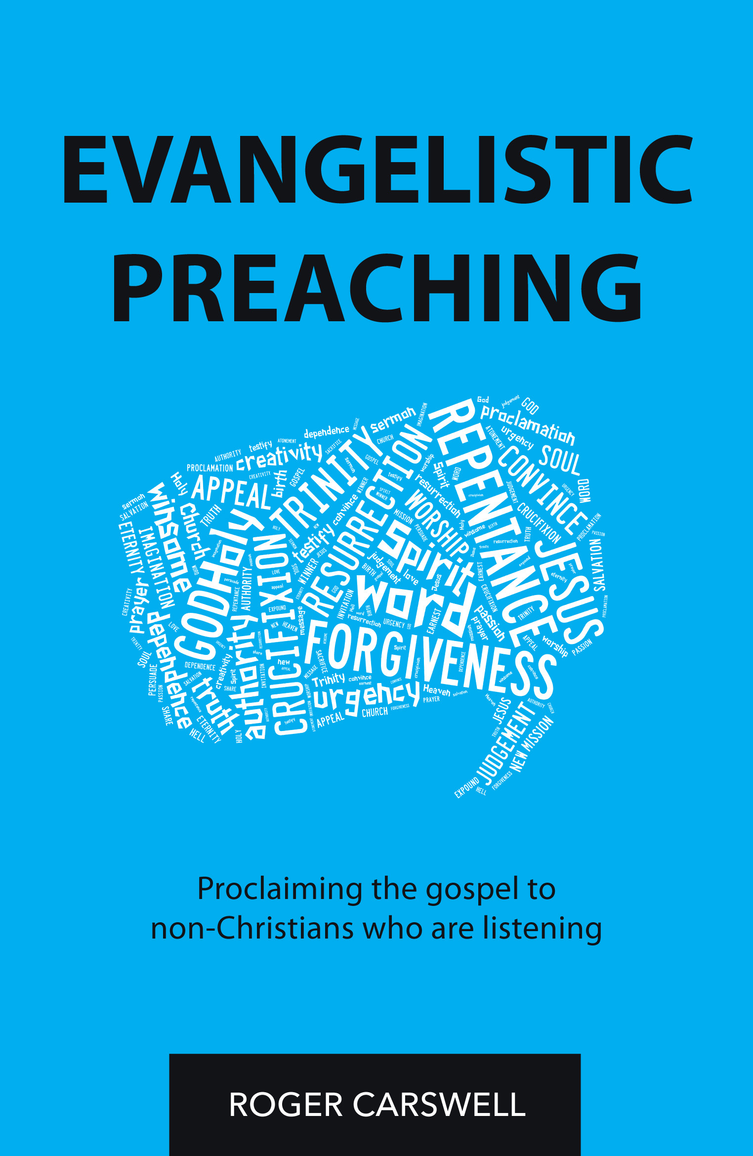 Evangelistic preaching: Proclaiming the gospel to non-Christians who ...