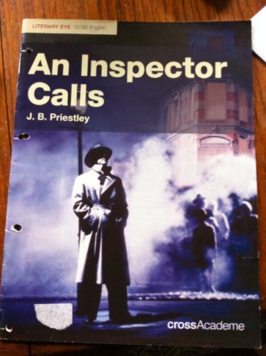 AN INSPECTOR CALLS J.B.PRIESTLEY LITERARY EYE GCSE ENGLISH by Steve ...