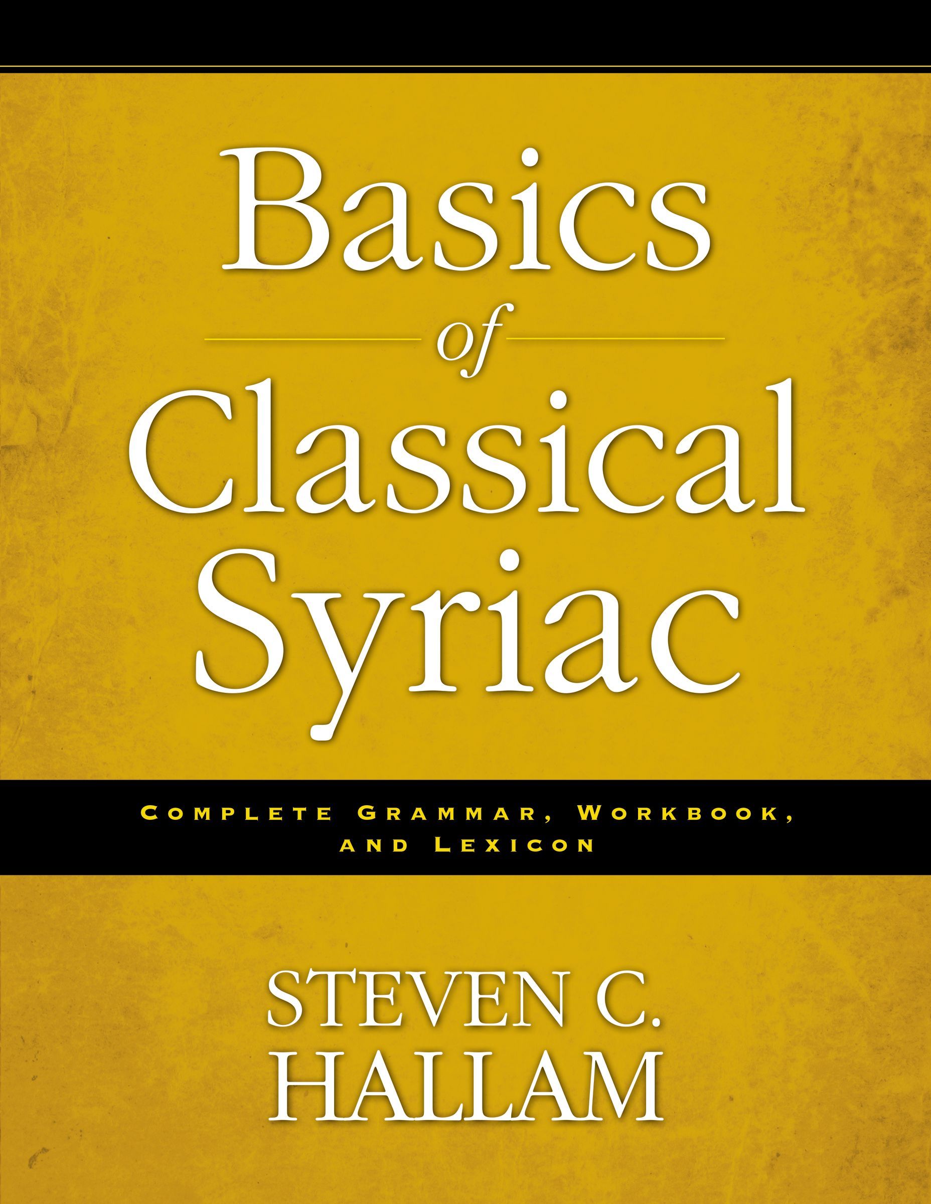 Basics of Classical Syriac: Complete Grammar, Workbook, and Lexicon by ...