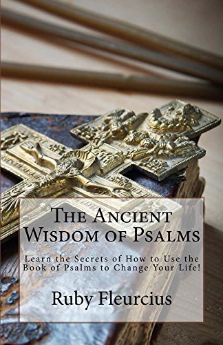 The Ancient Wisdom of Psalms: Learn the Secrets of How to Use the Book ...
