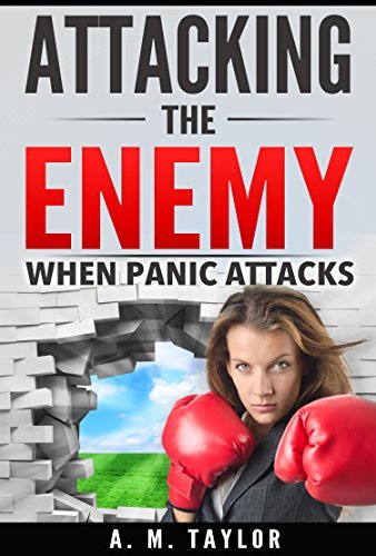Attacking The Enemy: When Panic Attacks by A.M. Taylor | Goodreads