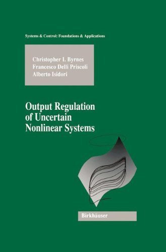 Output Regulation Of Uncertain Nonlinear Systems By Christopher I Byrnes Goodreads 