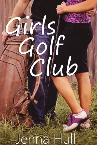 Girls Golf Club by Jenna Hull | Goodreads