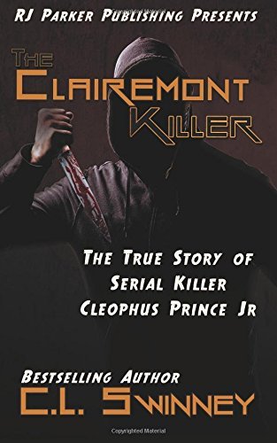 The Clairemont Killer: The True Story of Serial Killer Cleophus Prince ...