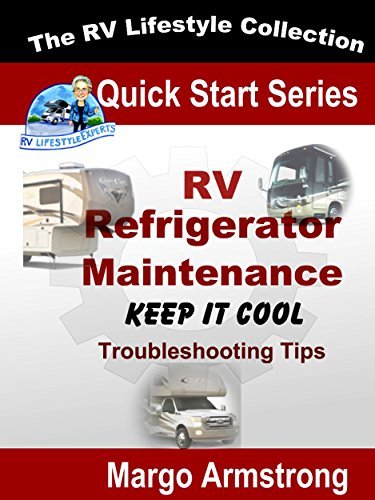 Quick Start Series: RV Refrigerator Maintenance: Keep it Cool! by Margo ...