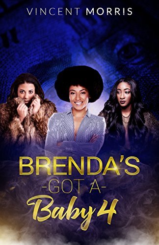 BRENDA'S GOT A BABY 4: BLACK AND BEAUTIFUL by Vincent Morris | Goodreads