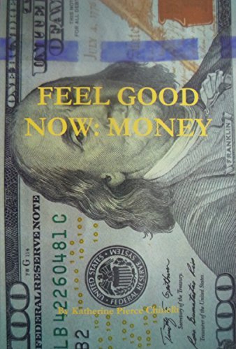 Feel Good Now Money by Katherine Pierce Chinelli | Goodreads