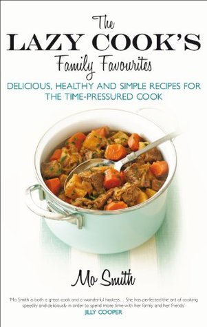 The Lazy Cook's Family Favourites: Delicious, Healthy and Simple ...