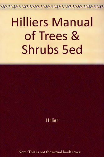 Hillier's Manual of Trees and Shrubs by Harold G. Hillier | Goodreads