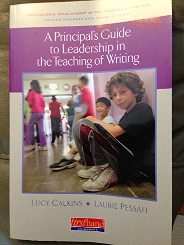 A Principal's Guide to Leadership in the Teaching of Writing by Lucy ...