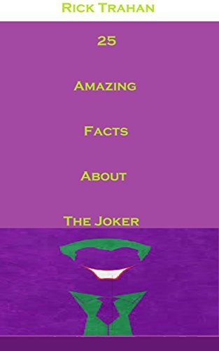 25 Amazing Facts About The Joker by Rick Trahan | Goodreads