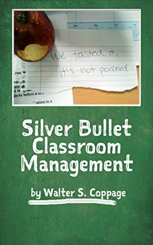 Silver Bullet Classroom Management by Walter S. Coppage | Goodreads