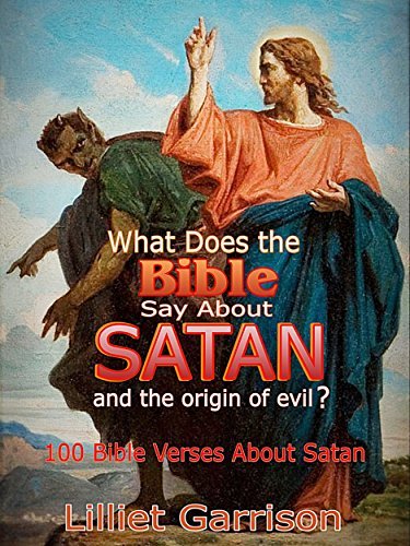 What Does the Bible Say About Satan and the Origin of Evil?: 100 Bible ...