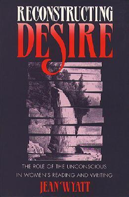 Reconstructing Desire: The Role of the Unconscious in Women's Reading ...