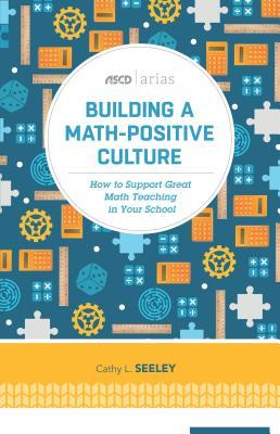 Building a Math-Positive Culture: How to Support Great Math Teaching in ...