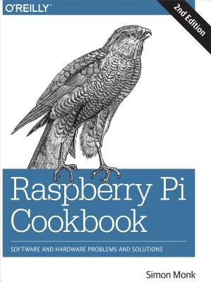 Raspberry Pi Cookbook: Software and Hardware Problems and Solutions by Simon Monk | Goodreads