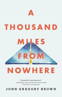 A Thousand Miles from Nowhere by John Gregory Brown | Goodreads