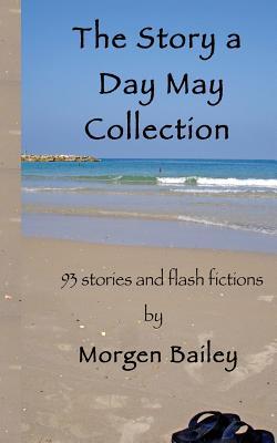 The Story A Day May Collection: 93 short stories and flash fictions by ...