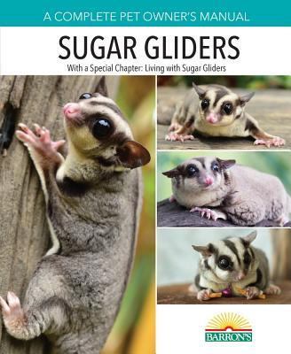 Sugar Gliders (Complete Pet Owner’s Manuals) by Caroline Wightman ...