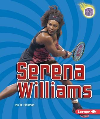 Serena Williams (Amazing Athletes) by Jon M. Fishman | Goodreads