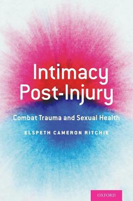 Intimacy Post-Injury: Combat Trauma and Sexual Health by Elspeth ...