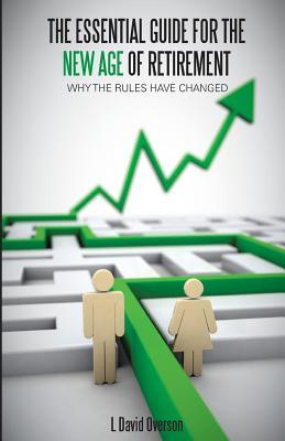 The Essential Guide For The New Age of Retirement- Why The Rules Have ...