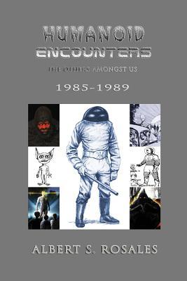 Humanoid Encounters 1985-1989: The Others amongst Us by Albert S ...