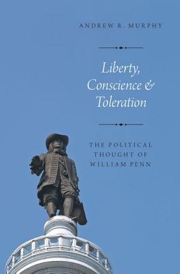 Liberty, Conscience, and Toleration: The Political Thought of William ...