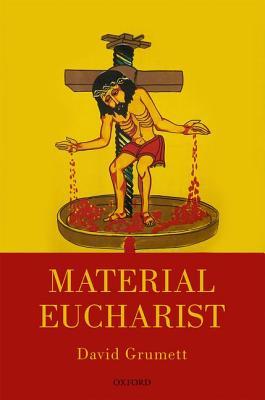 Material Eucharist by David Grumett | Goodreads