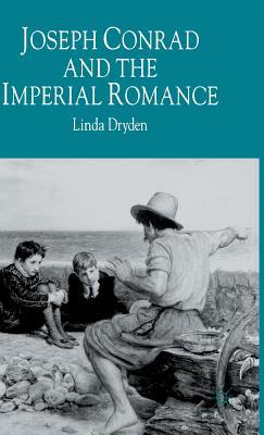 Joseph Conrad and the Imperial Romance by Linda Dryden | Goodreads