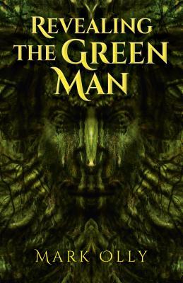Revealing The Green Man by Mark Olly | Goodreads