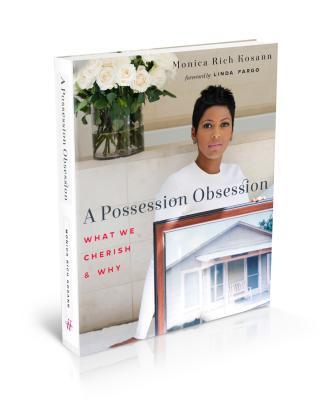 A Possession Obsession: What We Cherish and Why by Monica Rich Kosann ...