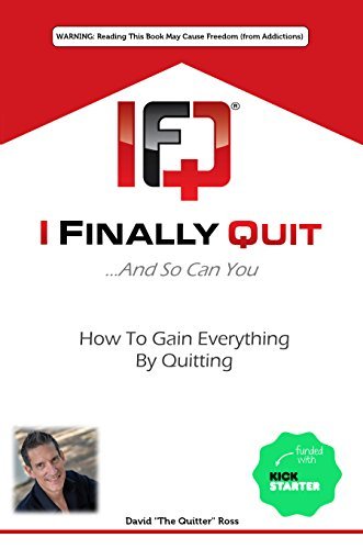 I Finally Quit...And So Can You: How to Gain Everything by Quitting by ...