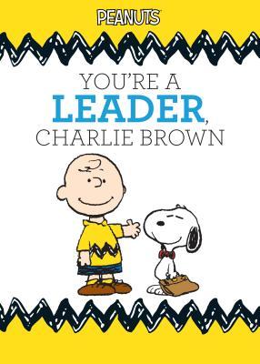 You're a Leader, Charlie Brown by Carla Curtsinger | Goodreads