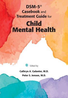 DSM-5 Casebook and Treatment Guide for Child Mental Health by Cathryn A ...