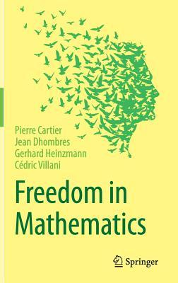 Freedom in Mathematics by Pierre Cartier | Goodreads