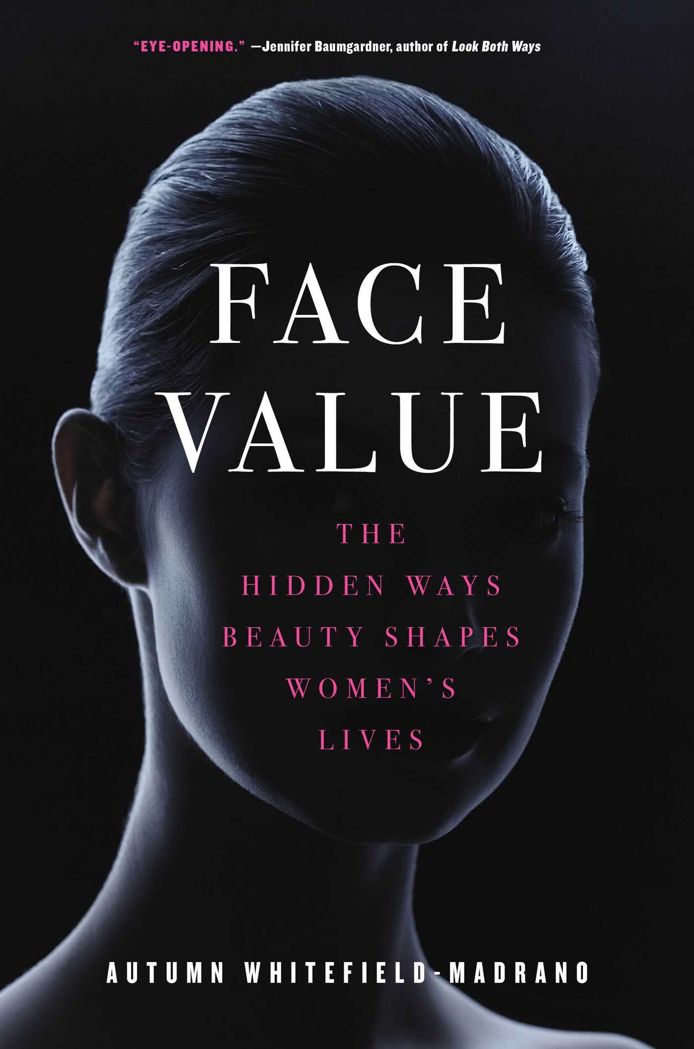 Face Value: The Hidden Ways Beauty Shapes Women's Lives by Autumn ...