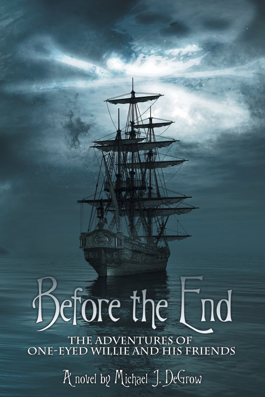 Before the End: One-Eyed Willie by Michael J. DeGrow | Goodreads