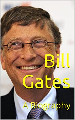 Bill Gates: A Biography by James Walker | Goodreads