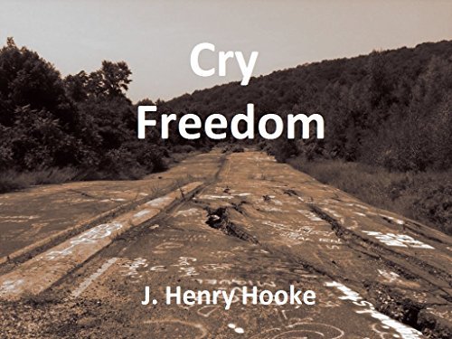 Cry Freedom by J. Henry Hooke | Goodreads