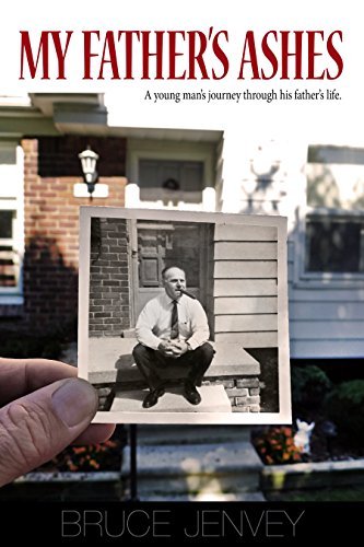 My Father's Ashes: A Young Man's Journey Through His Father's Life by ...