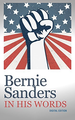 Bernie Sanders: In His Words by Bernie Sanders | Goodreads