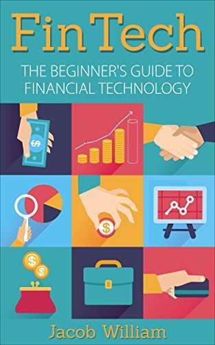 FinTech: The Beginner's Guide To Financial Technology by Jacob William ...