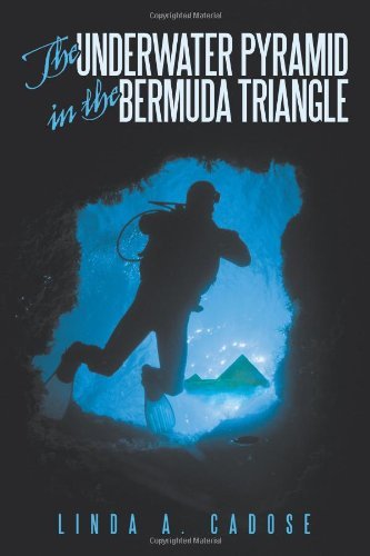 The Underwater Pyramid in the Bermuda Triangle by Linda A. Cadose ...