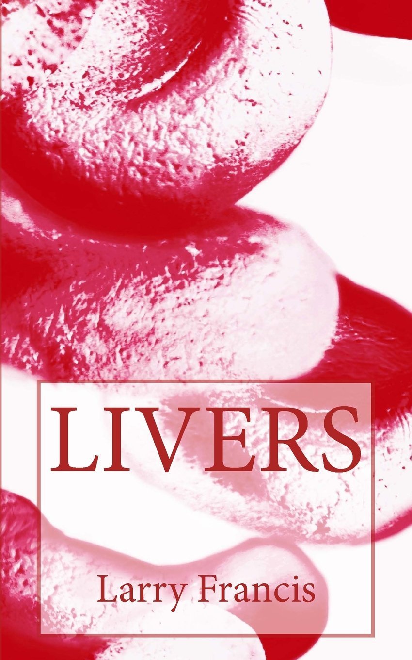 Livers by Larry Francis | Goodreads