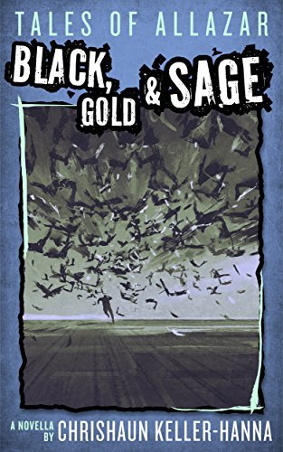 Black, Gold & Sage (Tales of Allazar #1) by Chrishaun Keller-Hanna ...