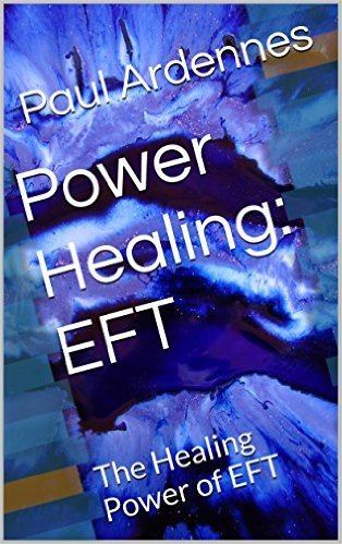 Power Healing: EFT - The Healing Power of EFT by Paul Ardennes | Goodreads