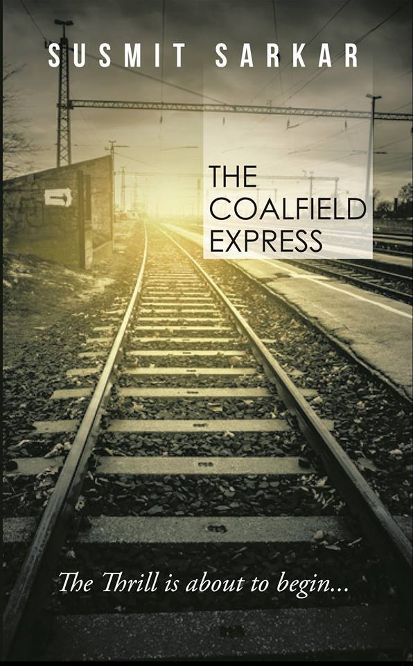THE COALFIELD EXPRESS by Susmit Sarkar | Goodreads