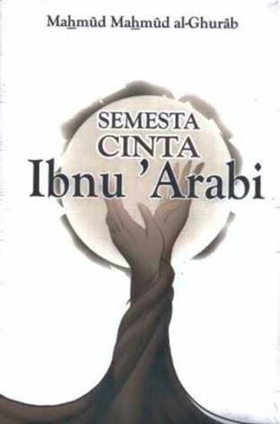 Semesta Cinta Ibnu 'Arabi by Mahmud Mahmud Al-Ghurab | Goodreads